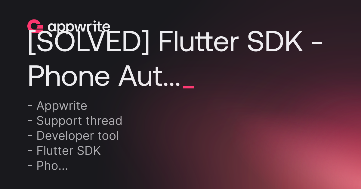 Solved Flutter Sdk Phone Auth Issue Threads Appwrite 9305